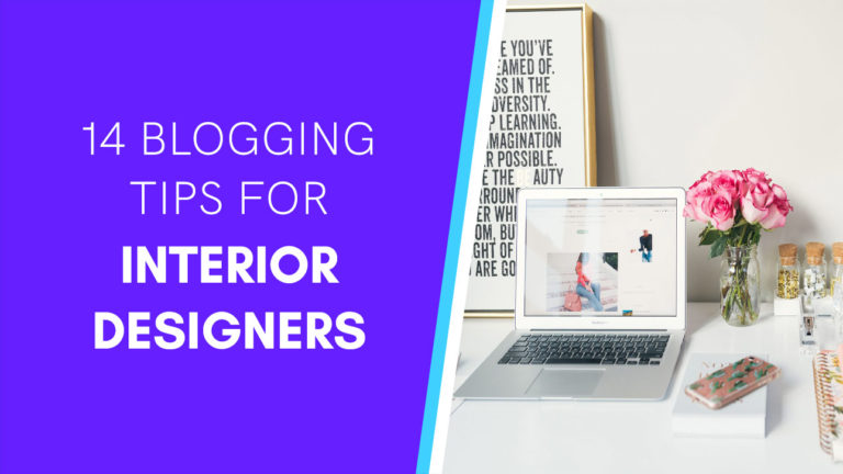 14 Tips For Your Interior Design Blog: Get More Clients From Your Blog