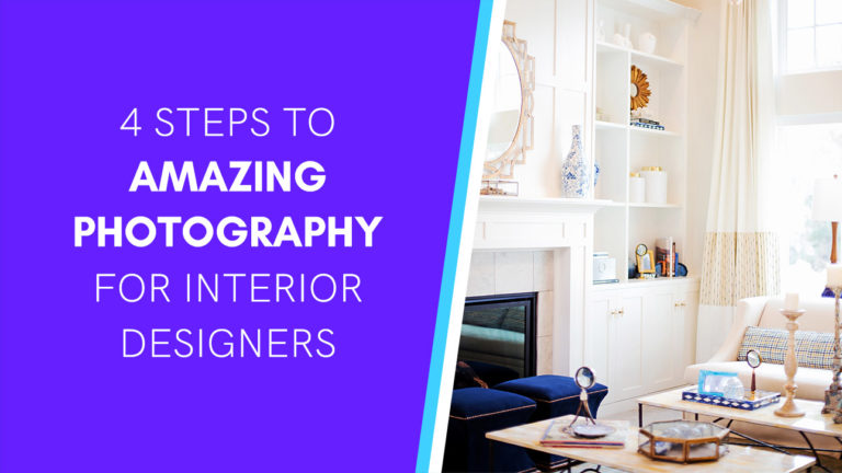 4 Steps To Amazing Photography For Interior Designers (DIY Guide)