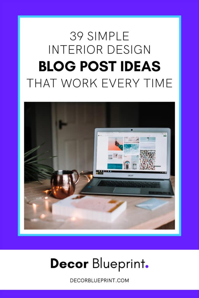 39 Interior Design Blog Post Ideas That Work Every Time