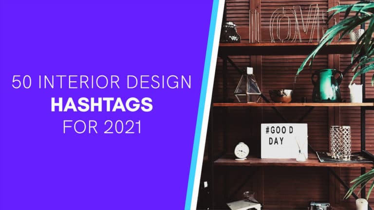 50+ Interior Design Hashtags for 2021: Dominate Instagram Today