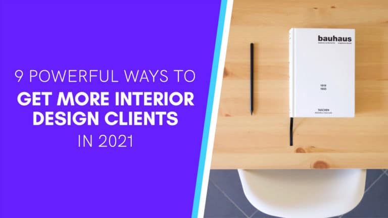 9 Powerful Ways To Get More Interior Design Clients in 2021