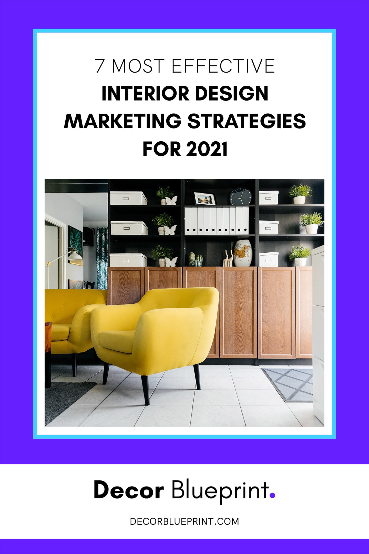 Interior Design Marketing 2021: The 7 Most Effective Strategies & Ideas
