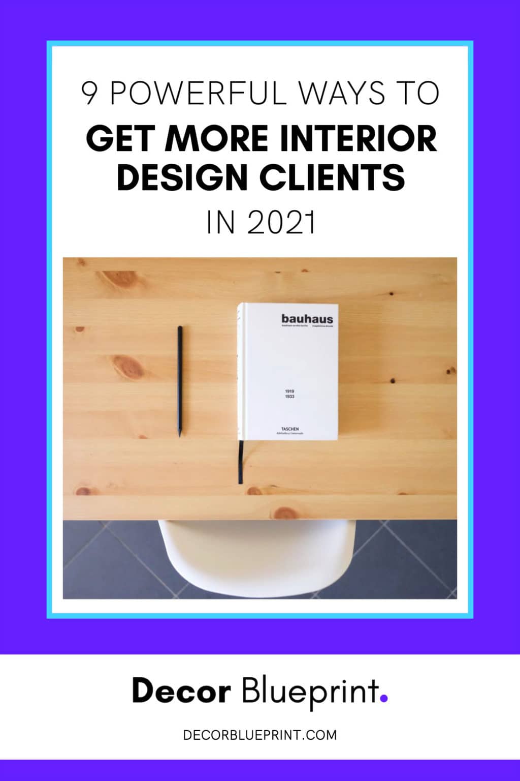 9 Powerful Ways To Get More Interior Design Clients in 2021