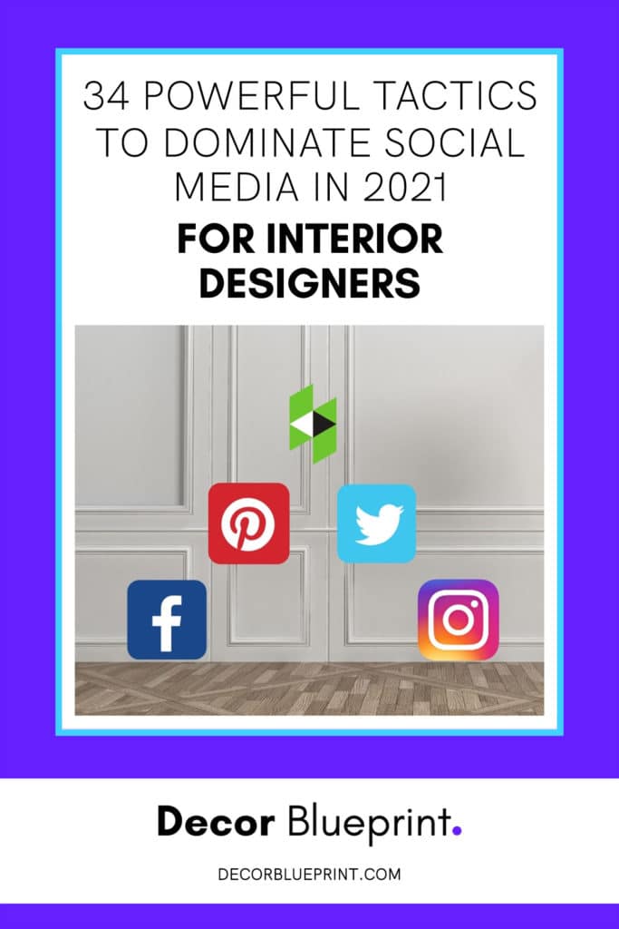 34 Powerful Tactics For Interior Designers To Dominate Social Media